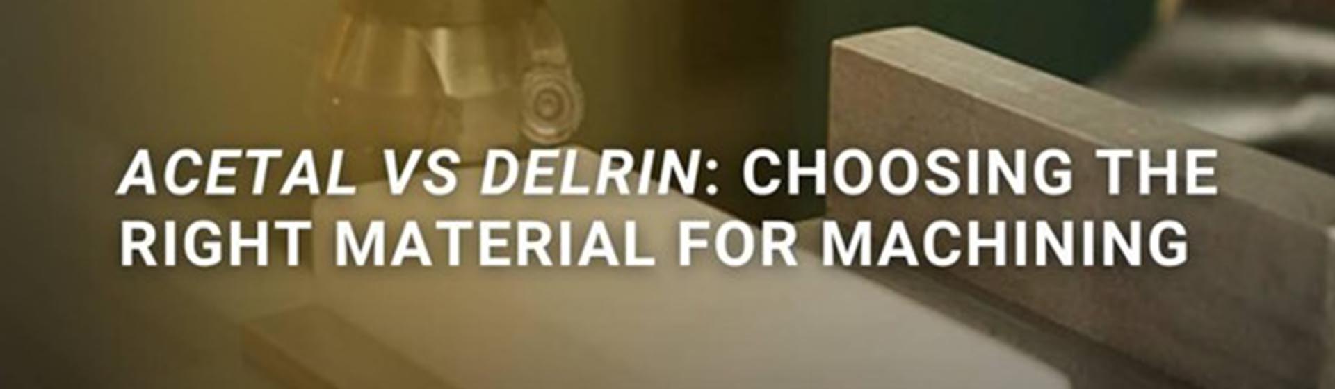 Acetal and Delrin: Choosing the Right Material for Machining - Premium ...